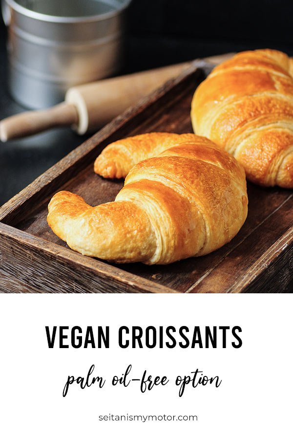 The Ultimate Vegan Croissant – seitan is my motor