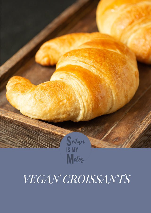 The Ultimate Vegan Croissant – seitan is my motor